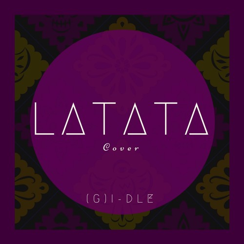 Stream Latata by (G)I-DLE | Vocal Cover by Emrys Han | 1 | Listen ...
