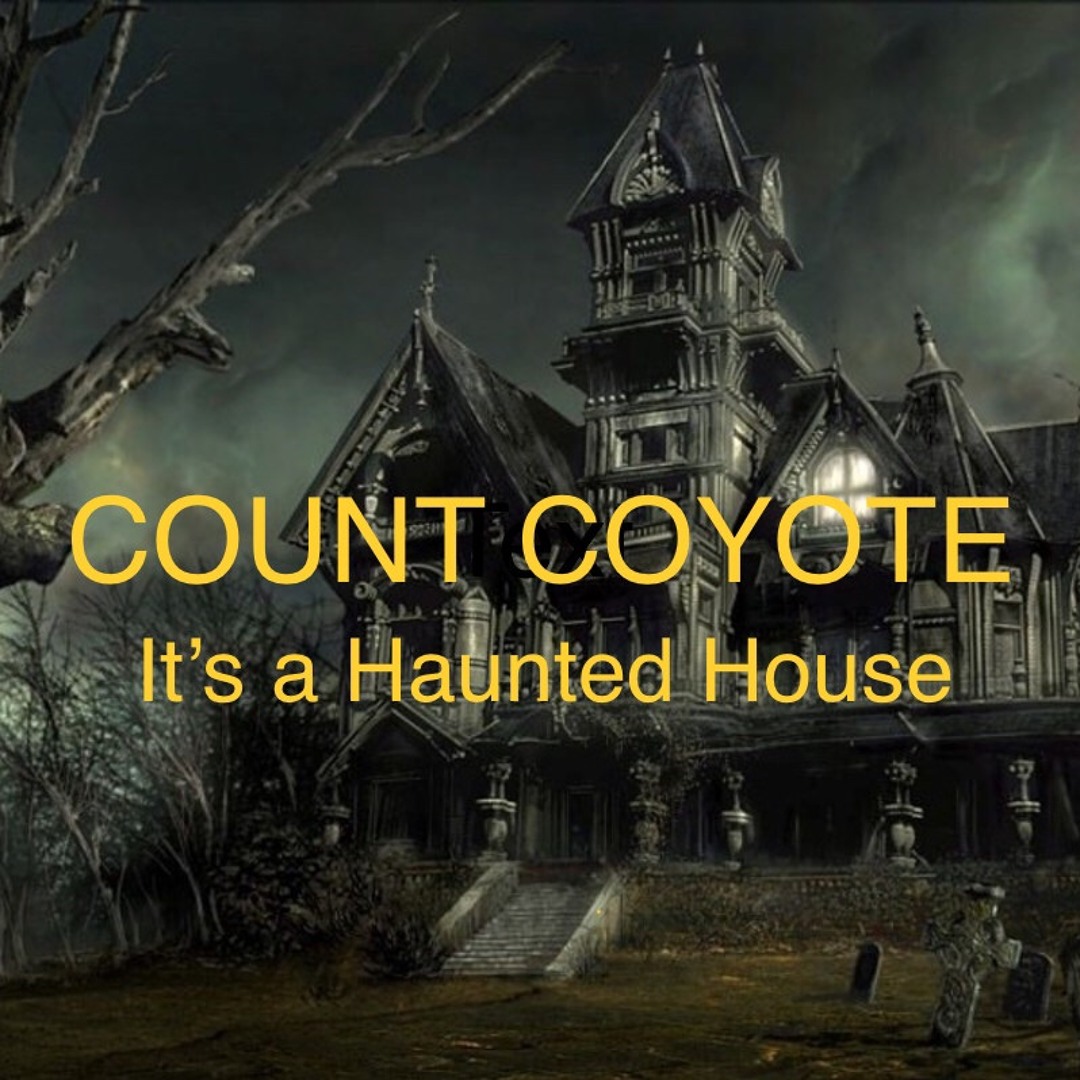 Stream It’s A Haunted House by COUNT COYOTE | Listen online for free on ...