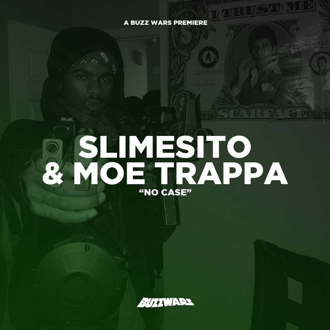 Stream Slimesito & Moe Trappa "No Case" [Prod. SenseiATL] by Buzz Wars ...