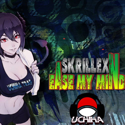 Stream Skrillex - Ease My Mind (Alastor Uchiha Trap remix) by UCHIHA | Listen online for free on ...