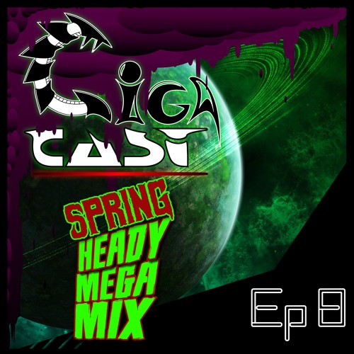 Stream GIGA-Cast: Ep 8 [Spring Heady Mega Mix] by GIGANOTE | Listen ...