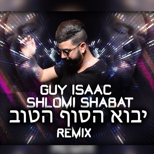 Stream Shlomi Shabat - Yavo Asof Atov (Guy Isaac Remix)(BUY=FREE ...