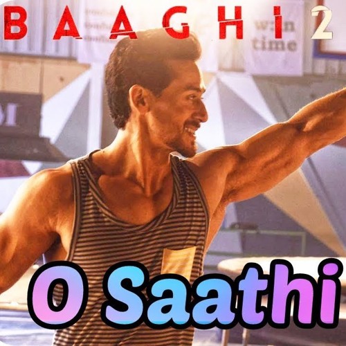 Stream Oh Saathi-Baaghi 2 ft Dj Krish by KRISH★ | Listen online for ...
