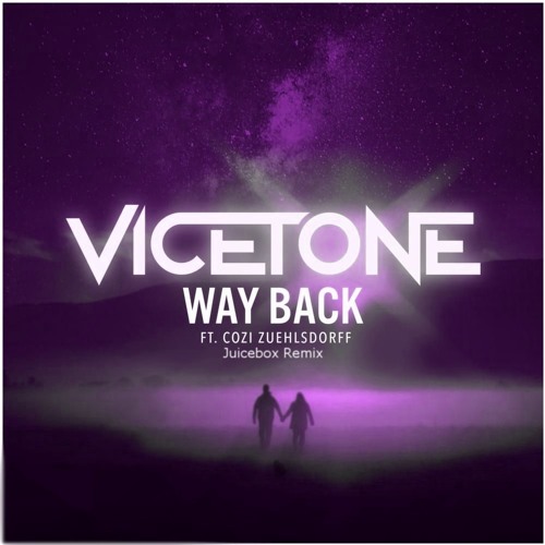 Stream Vicetone - Way Back (feat. Cozi Zuehlsdorf) (Juicebox Remix) by ...