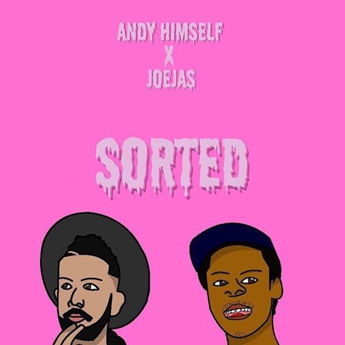 Stream Andy Himself X JoeJas - SORTED by Andy Himself | Listen online ...