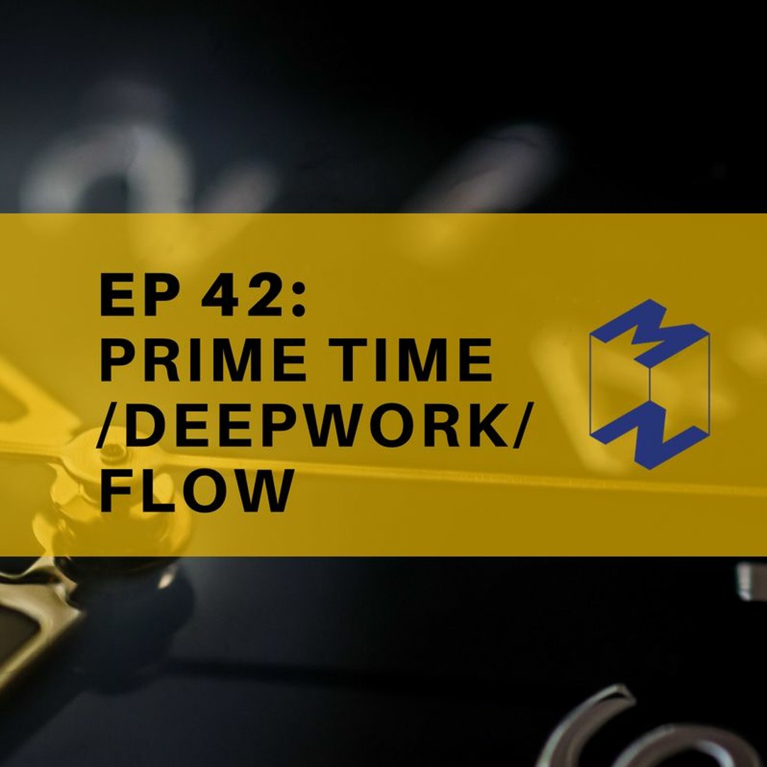 Stream EP 42 - Prime Time/ Deep Work / Flow by Mission to the Moon ...