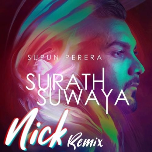 Stream Supun Perera - Surath Suwaya ft. Charitha Attalage (N?CK Remix ...