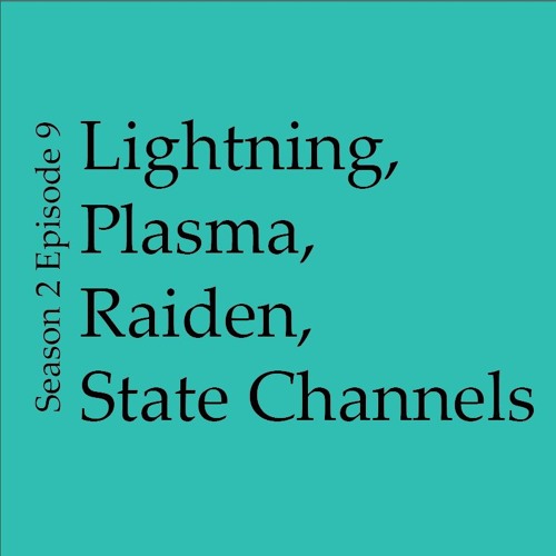 Stream episode Lightning, Plasma, Raiden, and State Channels by ...