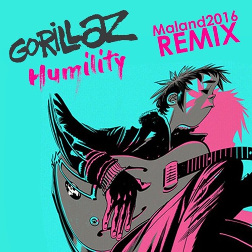 Stream Gorillaz - Humility (Maland2016 Remix) by Maland2016 | Listen ...