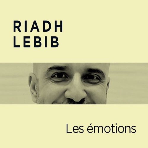 Stream Les émotions - Riadh Lebib by 14Minutes | Listen online for free ...