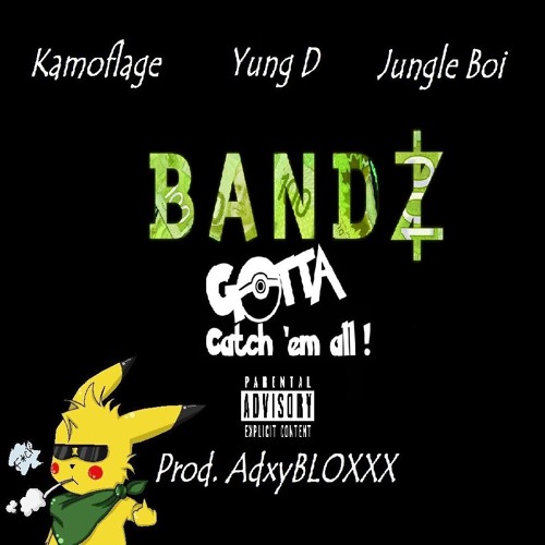 Stream Bandz (Gotta Catch 'Em All) [Feat. Kamoflage, Yung D, Jungle Boi ...
