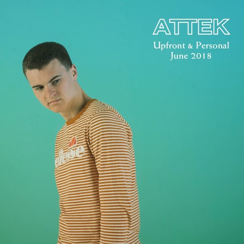 Stream ATTEK | Listen to Attek - Upfront & Personal - June 2018 ...