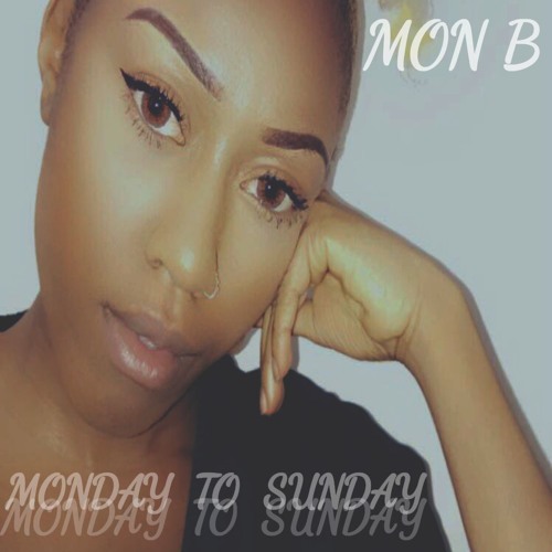 Stream Monday To Sunday by MON B | Listen online for free on SoundCloud