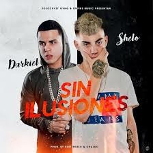 Stream Shelo Aloloko - Sin Ilusiones Ft Darkiel (Audio Official) by jho ...
