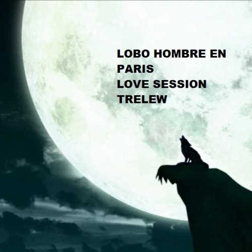 Stream Lobo Hombre En Paris ( Love Session Trelew) by Martin Rodriguez ...
