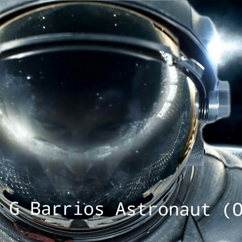 Stream Astronaut by G Barrios | Listen online for free on SoundCloud