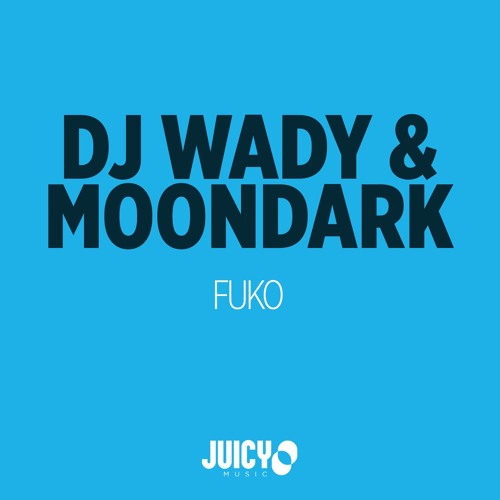 Stream DJ Wady,MoonDark - Fuko (edit) by Juicy Music | Listen online ...