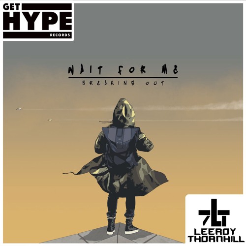 Stream Leeroy Thornhill - Wait For Me by Get Hype Records | Listen online for free on SoundCloud