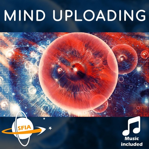 Stream episode Mind Uploading by Isaac Arthur podcast | Listen online ...