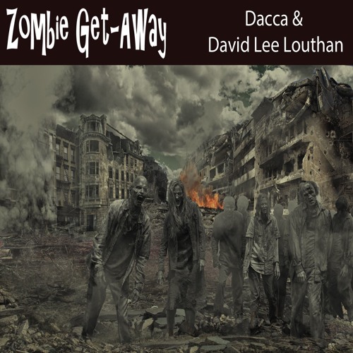 Stream Zombie Get Away - Dacca by David Lee Louthan | Listen online for ...