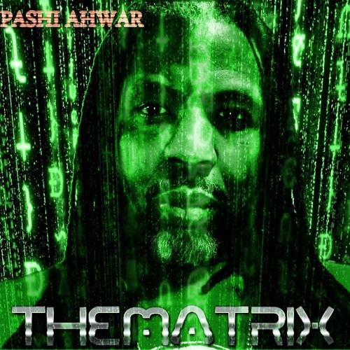 Stream The Matrix *NEW MUSIC* by Underground Graphicz (Pashi Ahwar ...