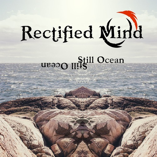 Stream Rectified Mind | Listen to Still Ocean playlist online for free ...