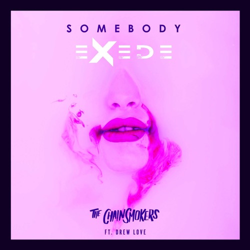 Stream The Chainsmokers - Somebody (feat Drew Love) (Exede Remix) by ...