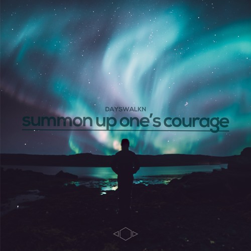 Stream Summon Up One's Courage by Days Walkn | Listen online for free ...