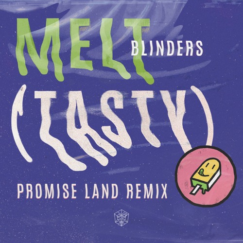 Stream Blinders - Melt (Tasty) [Promise Land Remix] by STMPD RCRDS ...