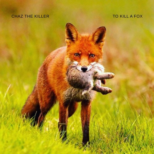 Stream Chaz The Killer | Listen to To Kill A Fox playlist online for ...
