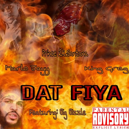 Stream Prince 2k.Santana "Dat Fiya" Feat. Marlo Jayy X King Greg X Big ...