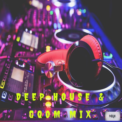 Stream DEEP HOUSE & GQOM MIX 2018| DJ NELIX by Nelix | Listen online ...