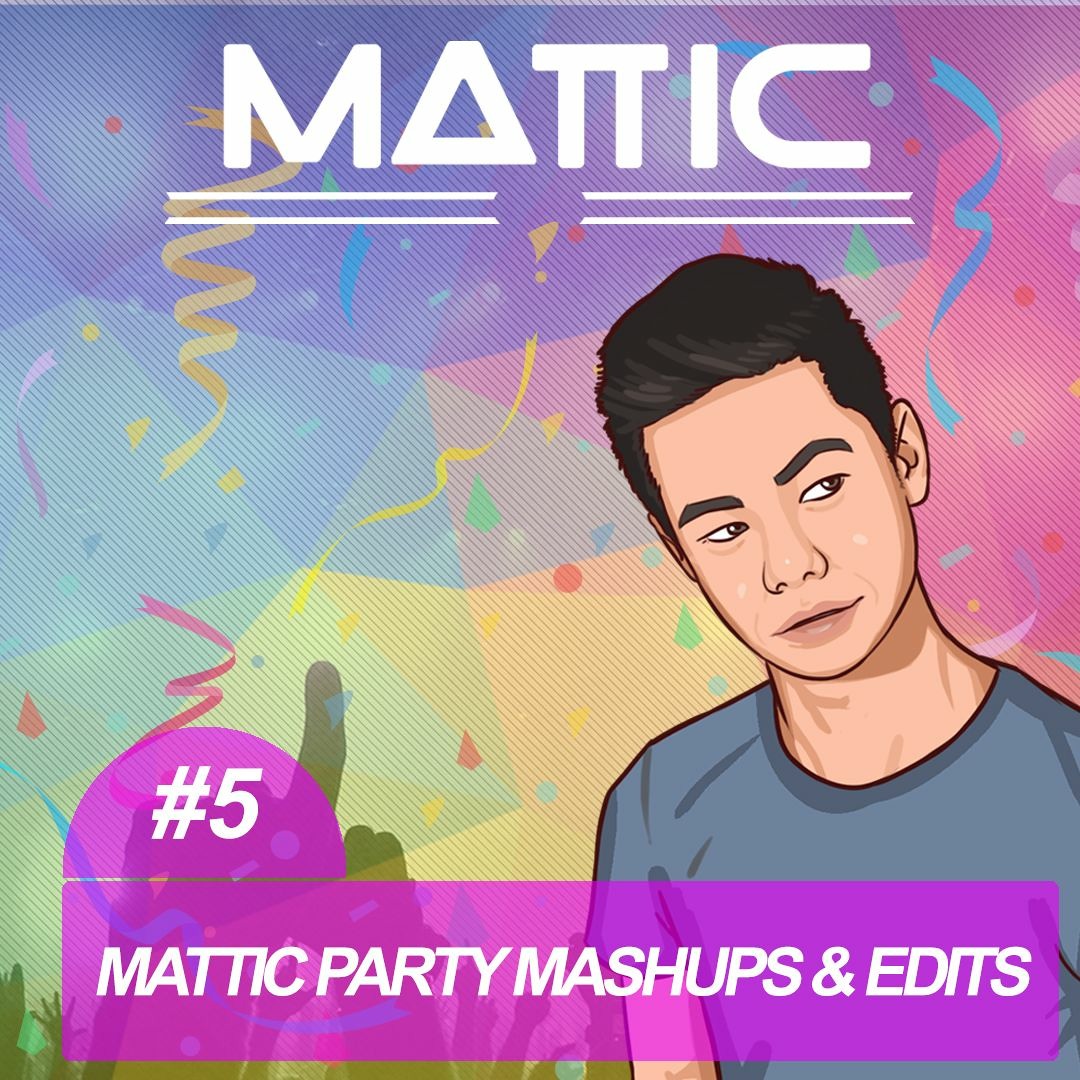 Stream Mattic Party Mashups & Edits #5 (FREE DOWNLOAD) by MATTIC ...