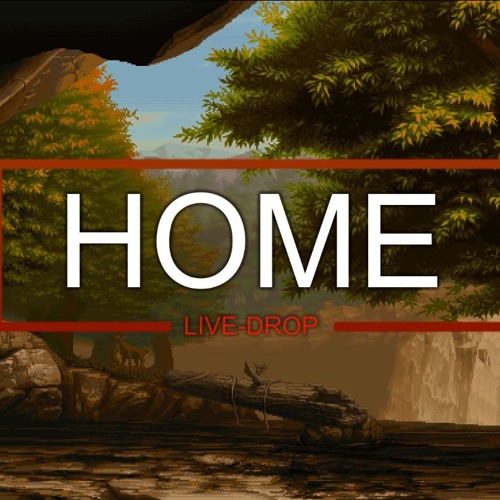 Stream Home by Live-Drop | Listen online for free on SoundCloud