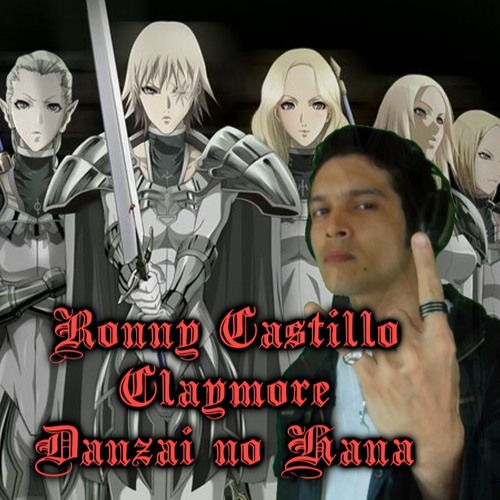 Stream Claymore ending- Danzai no Hana [Spañish Cover] By Ronny ...