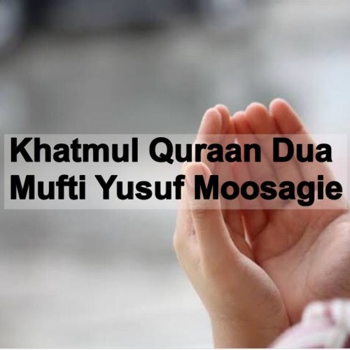 Stream Khatmul Quraan Dua by Mufti Yusuf Moosagie by Radio Islam International | Listen online ...