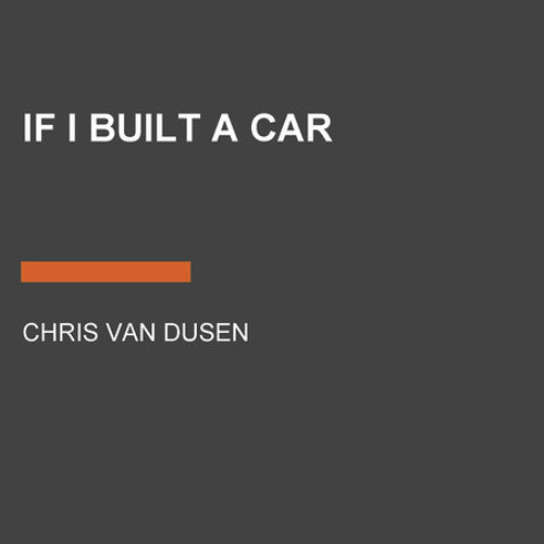Stream If I Built a Car by Chris Van Dusen, read by Pierce Cravens by ...