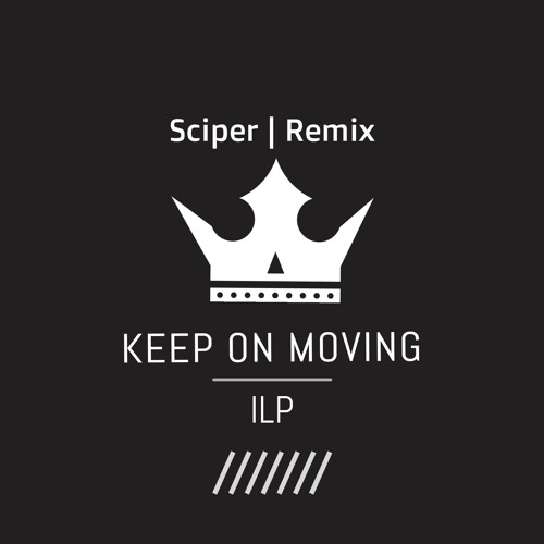 Stream ILP - Keep On Moving (Sciper Remix) by Sciper | Listen online ...