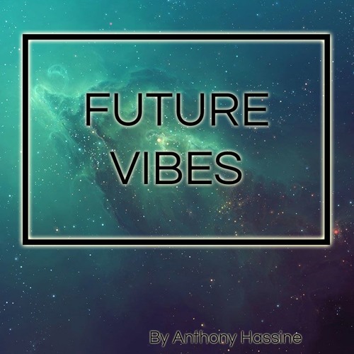 Stream Anthony Hassine | Listen to Future Vibes playlist online for ...