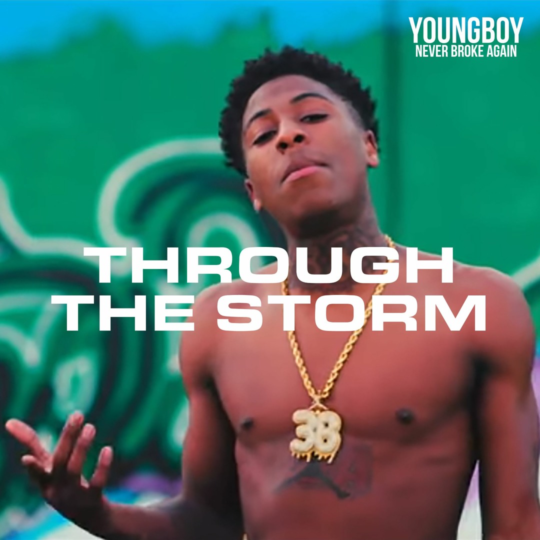 Stream Through the Storm by YoungBoy Never Broke Again | Listen online ...