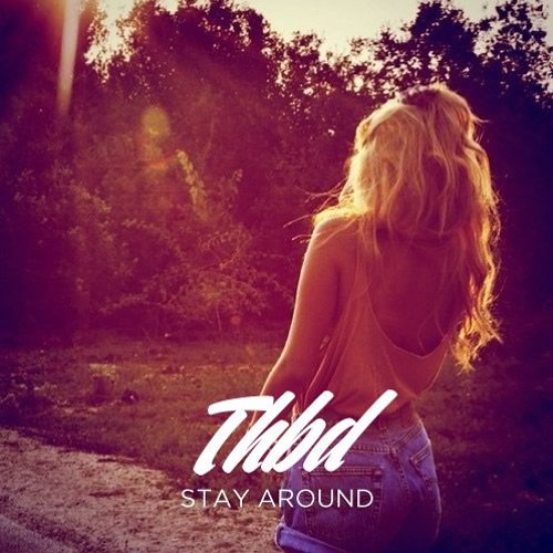 Stream Stay Around // FREE DL by Thbd | Listen online for free on ...