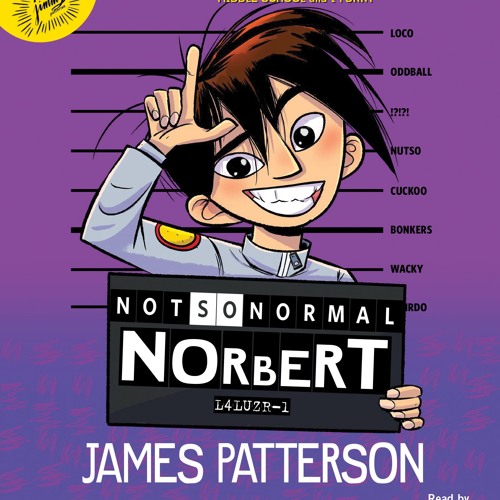 Stream NOT SO NORMAL NORBERT by James Patterson with Joey Green, Read ...