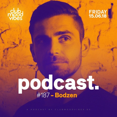 Stream Club Mood Vibes Podcast #187: Bodzen by Club Mood Vibes | Listen ...