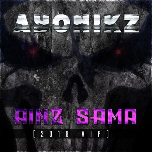 Stream AYONIKZ - AINZ SAMA (2018 VIP)[FREE DOWNLOAD] by AYONIKZ ...