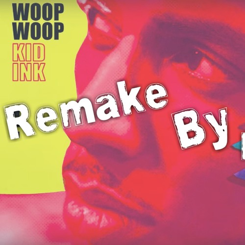 Stream Kid Ink - Woop Woop (Remake By Misteur Jow Prod) 2018 by Misteur ...