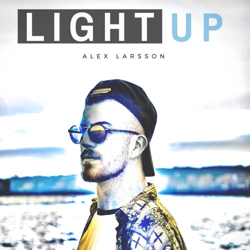 Stream Light Up - Alex Larsson by AlexLarssonOfficial | Listen online ...