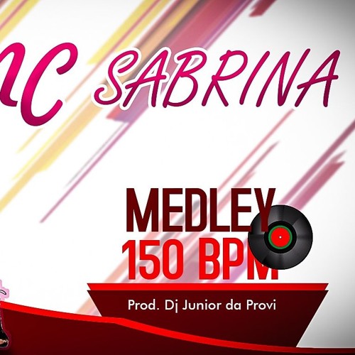 Stream MEDLEY MC SABRINA DJ JUNIOR DA PROVI by Dj Junior Da Provi ...