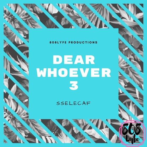 Stream SselecaF - Dear Whoever 3 (Prod. Homage X 808Lyfe Productions ...