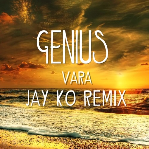 Stream Genius - Vara (Jay Ko Remix) by Jay Ko | Listen online for free ...