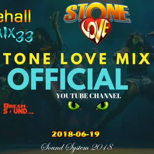 Stream Stone Love - 2018-06-19-Dancehall Mix 33 (Dancehall Sound System ...